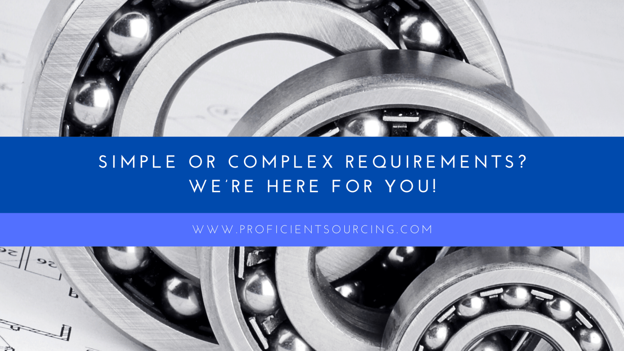 Simple or Complex Requirements? We're Here for You! - Proficient Sourcing